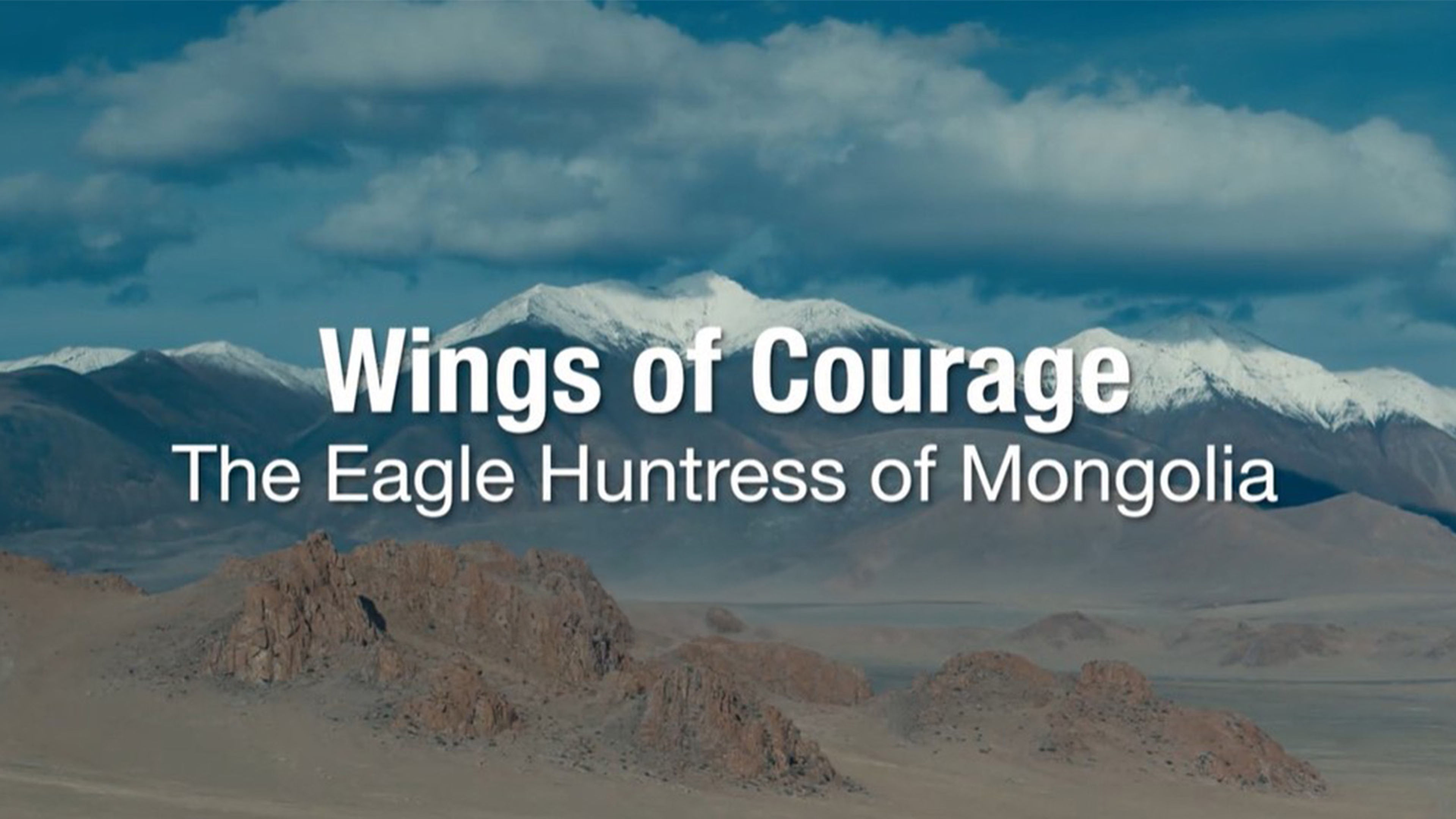 Wings of Courage - the Eagle Huntress of Mongolia | Watch On TV