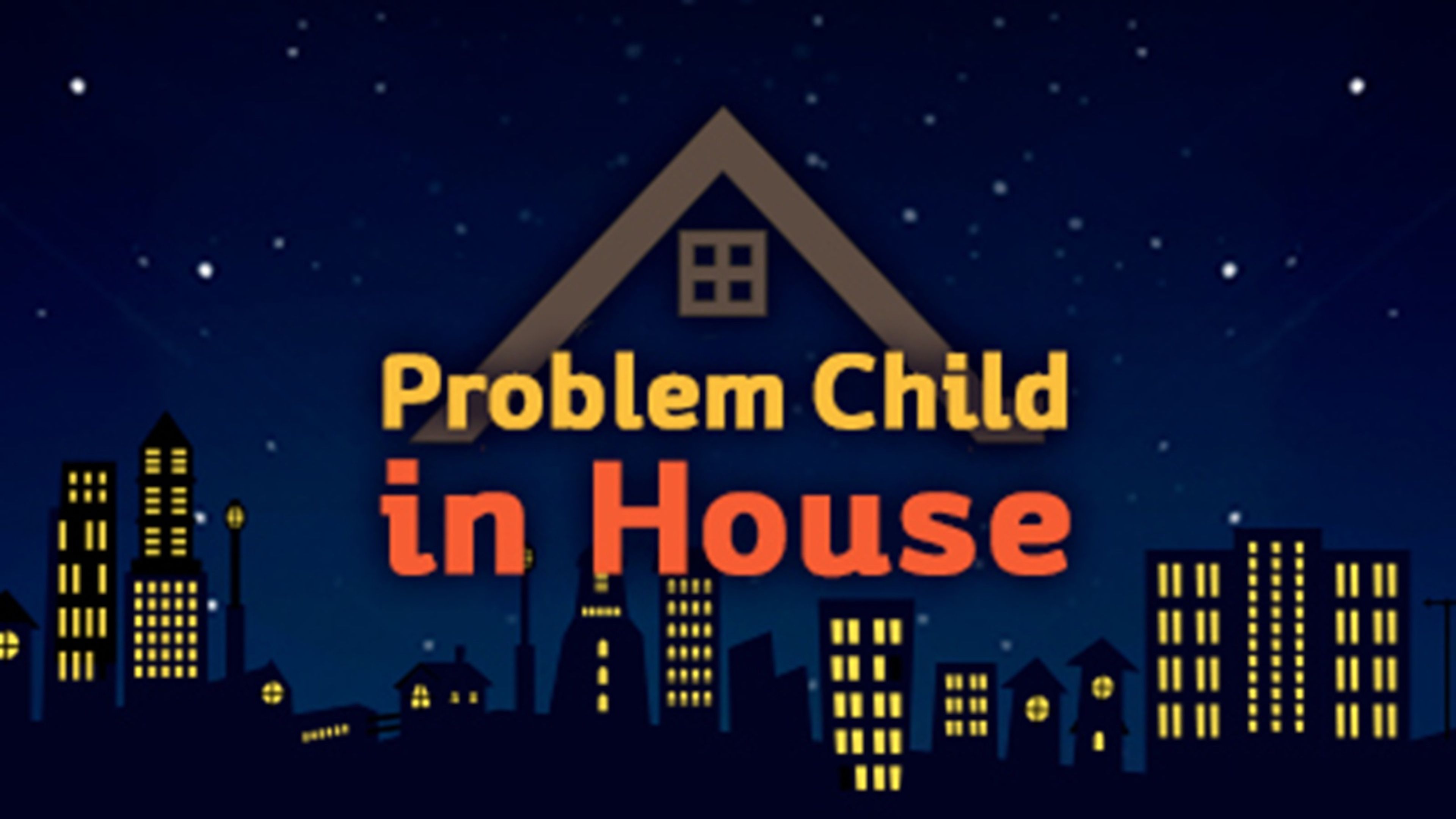 Problem Child in House