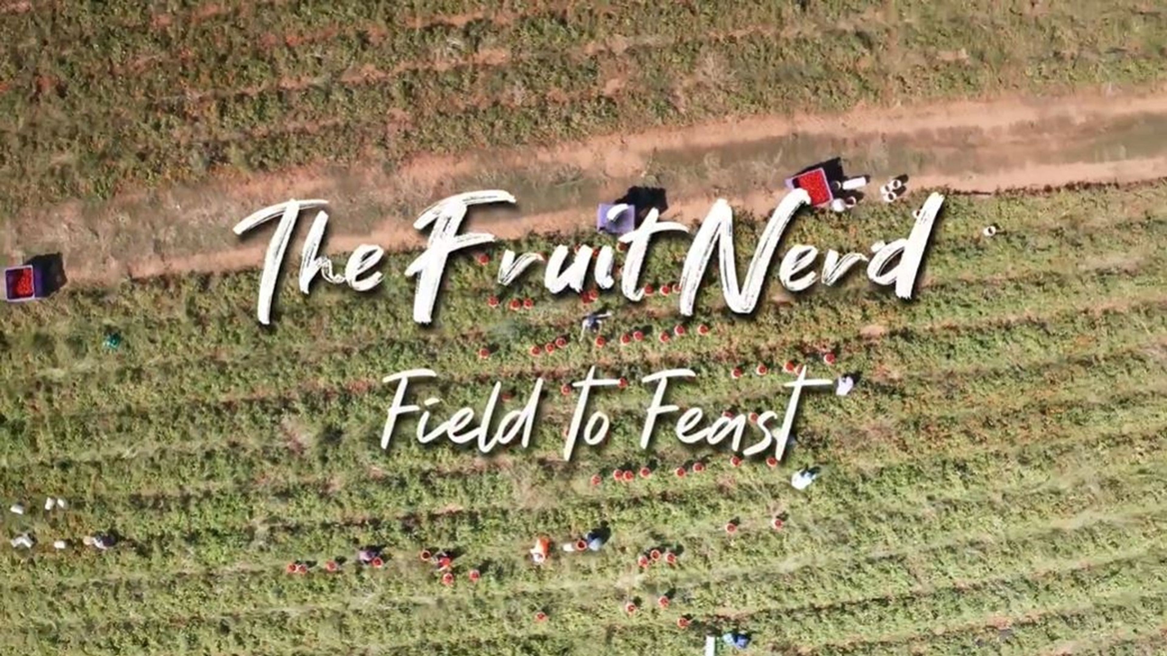The Fruit Nerd: Field to Feast S1