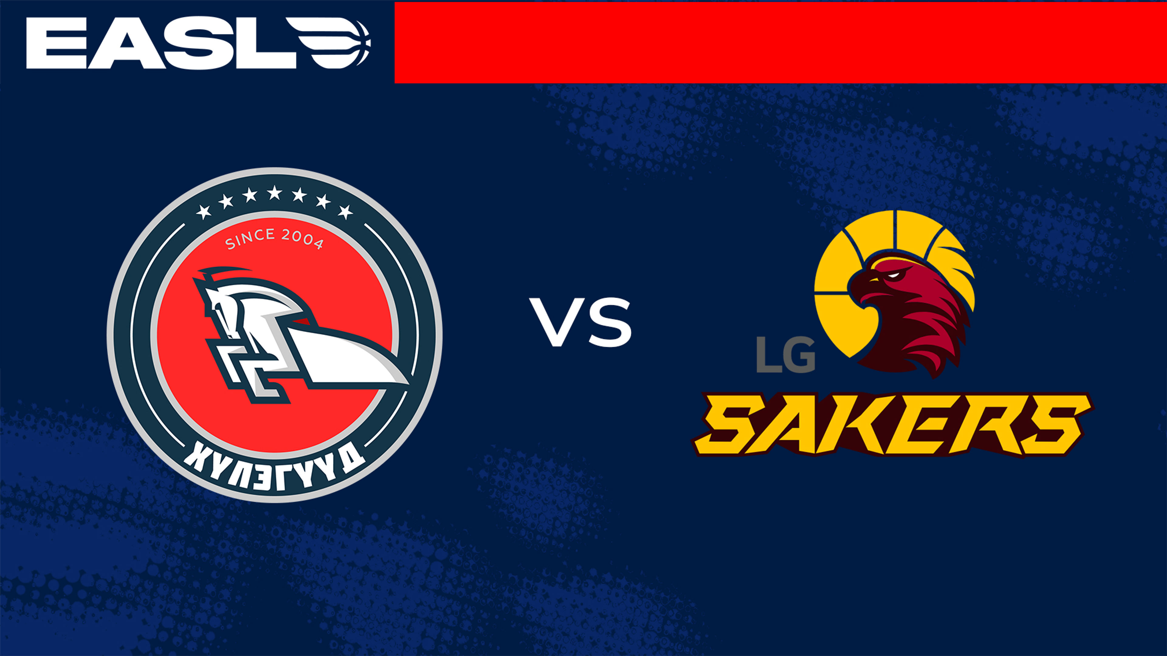 EASL: Xac Broncos vs LG Sakers | Watch On TV